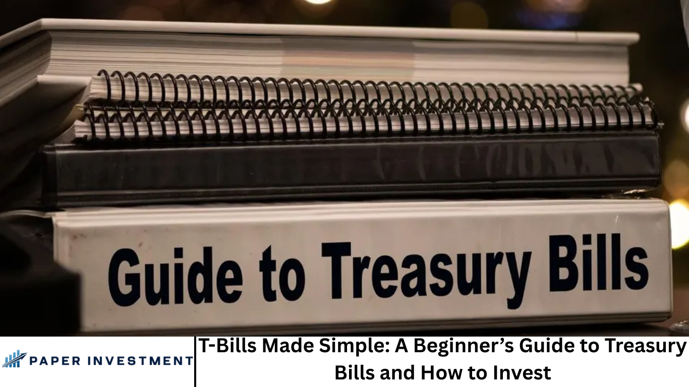 T-Bills Made Simple: A Beginner’s Guide to Treasury Bills and How to ...